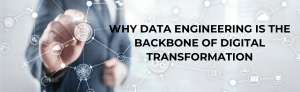 Why Data Engineering Is the Backbone of Digital Transformation - Award Winning Full Stack ...